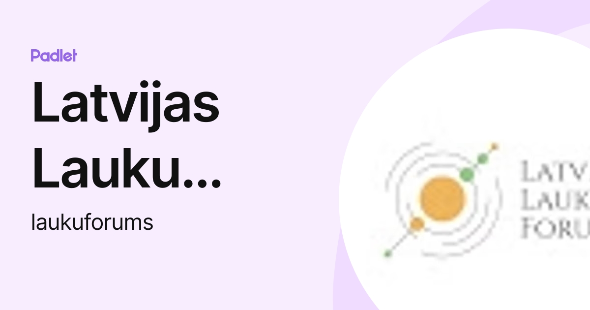 Latvijas Lauku forums (laukuforums) profile | Padlet