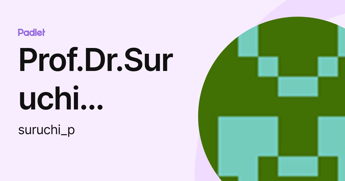 Prof.Dr.Suruchi Pandey (suruchi_p) profile | Padlet