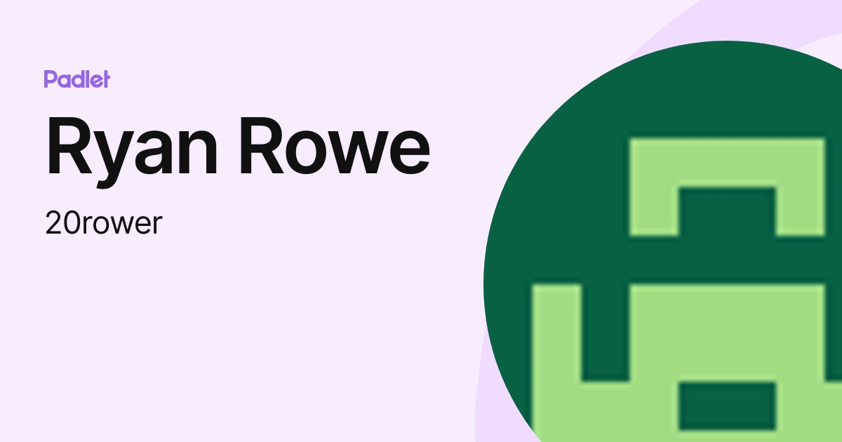 Ryan Rowe (20rower) profile | Padlet
