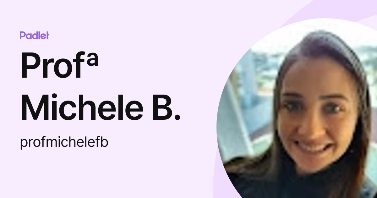 Profª Michele B. (profmichelefb) profile | Padlet
