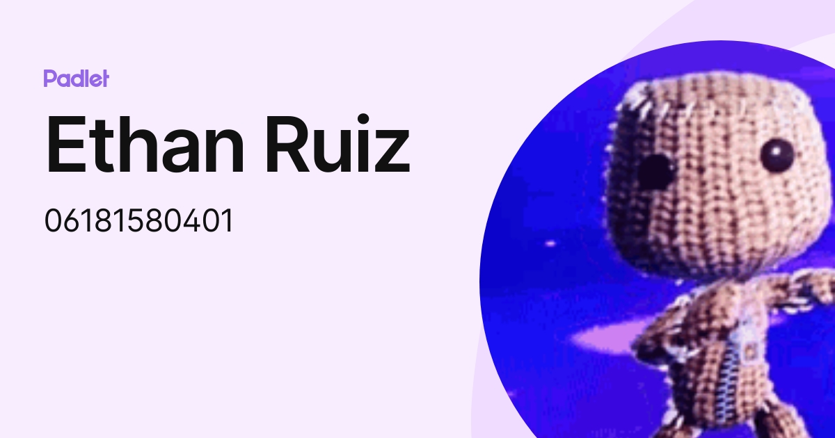 Ethan Ruiz (06181580401) profile | Padlet