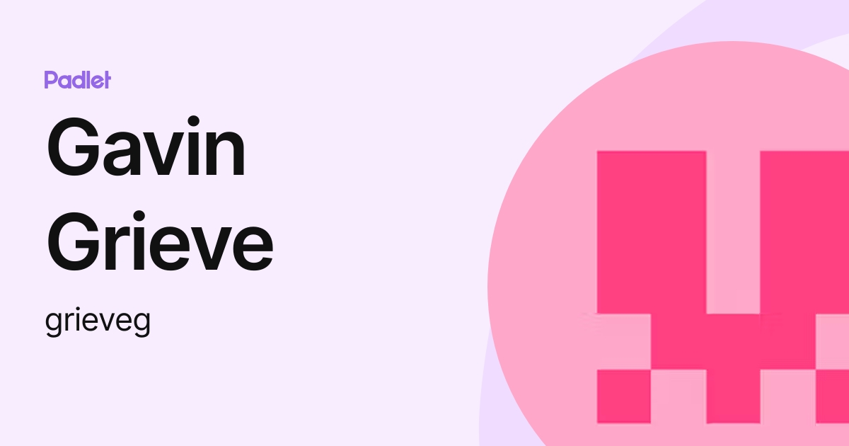 Gavin Grieve (grieveg) profile | Padlet