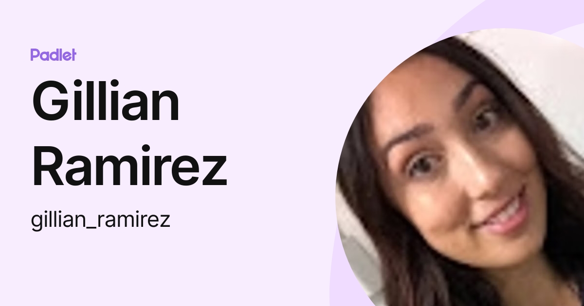 Gillian Ramirez (gillian_ramirez) profile | Padlet