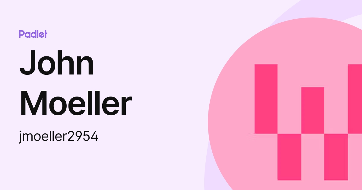 John Moeller (jmoeller2954) profile | Padlet