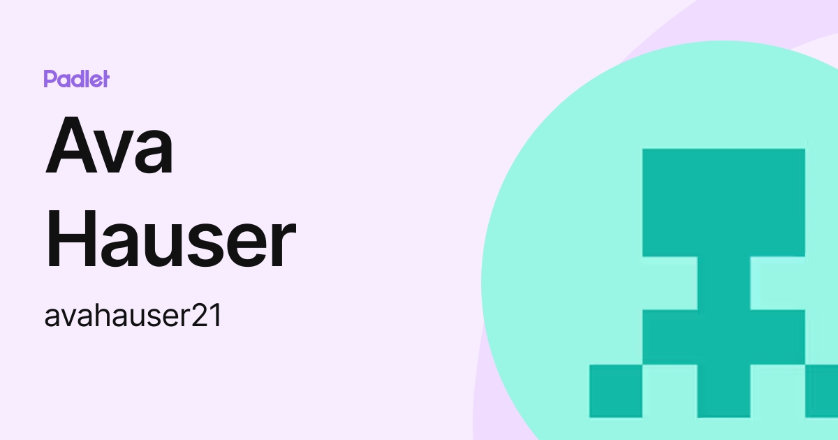 Ava Hauser (avahauser21) profile | Padlet