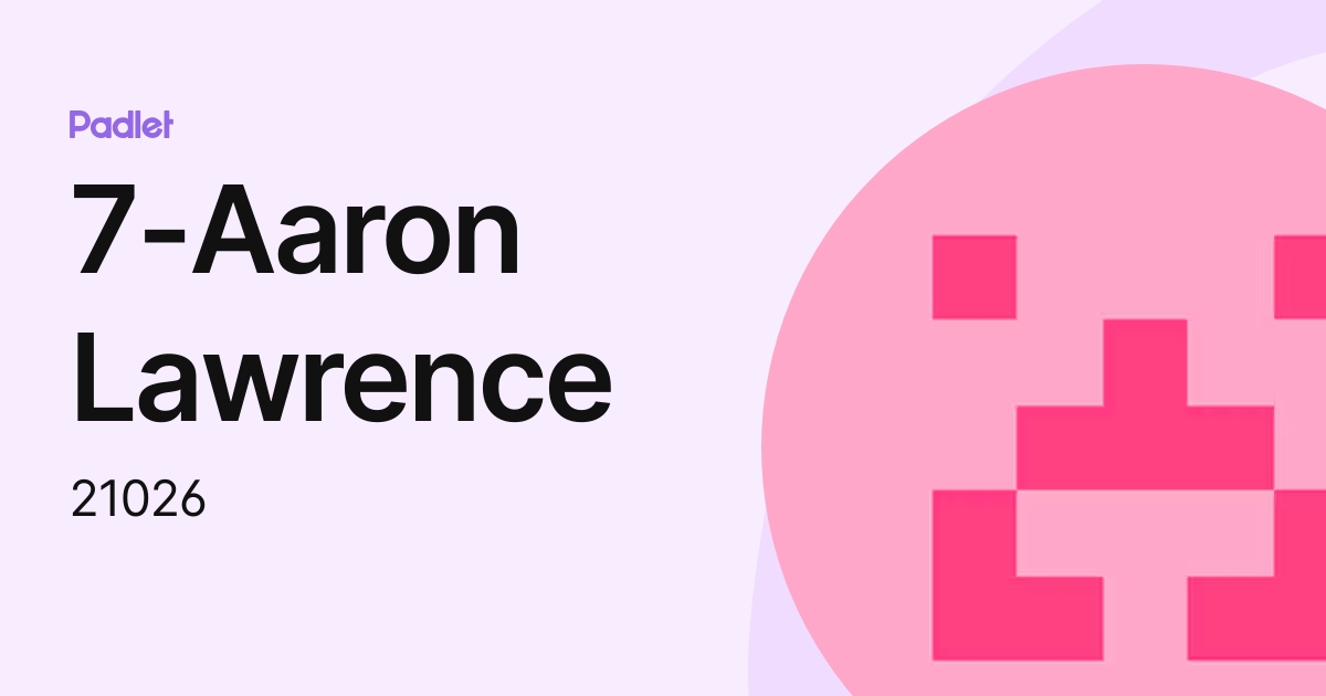 7-Aaron Lawrence (21026) profile | Padlet