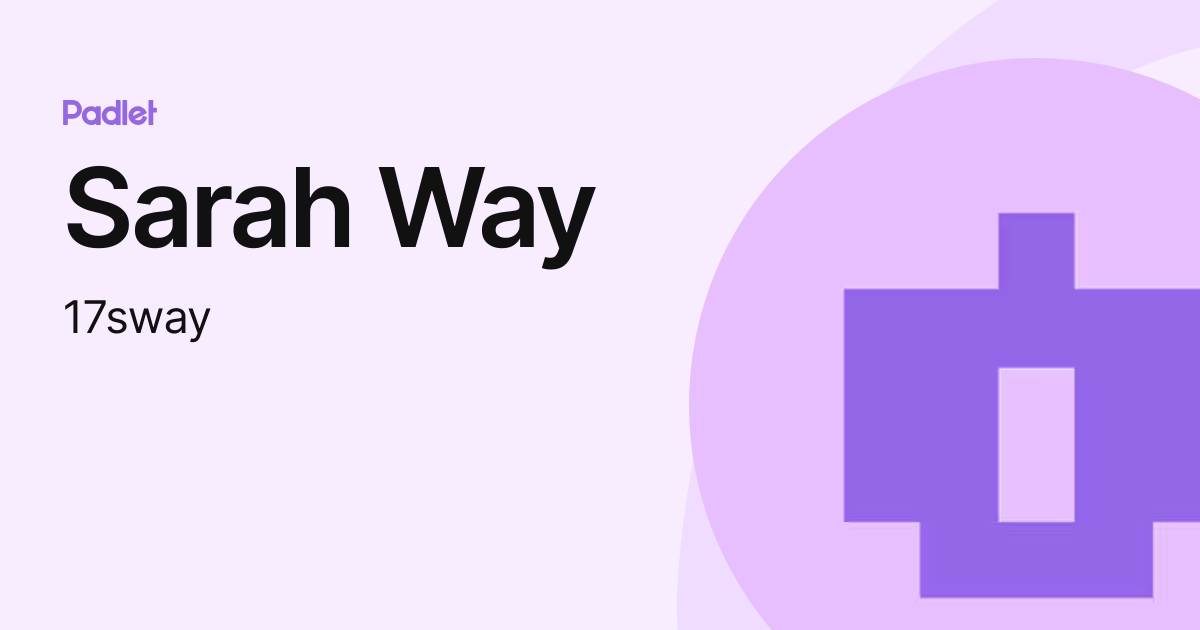 Sarah Way (17sway) profile | Padlet