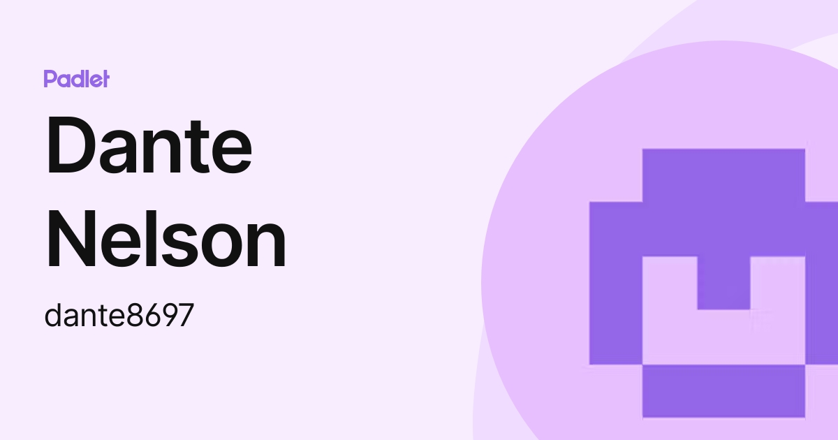 Dante Nelson (dante8697) profile | Padlet