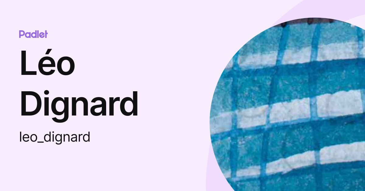 Léo Dignard (leo_dignard) profile | Padlet