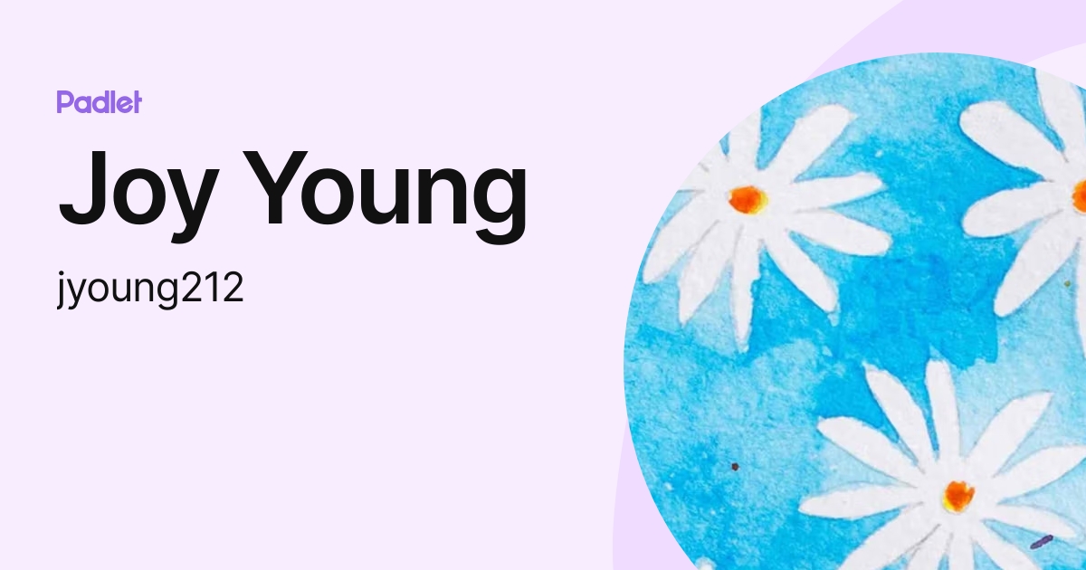 Joy Young (jyoung212) profile | Padlet
