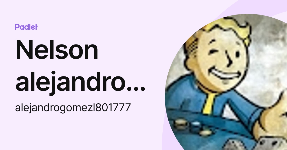Nelson alejandro Gomez Lizarazo (alejandrogomezl801777) profile | Padlet