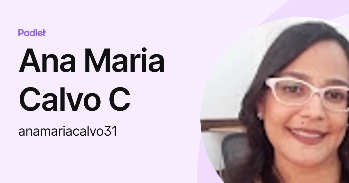 Ana Maria Calvo C (anamariacalvo31) profile | Padlet