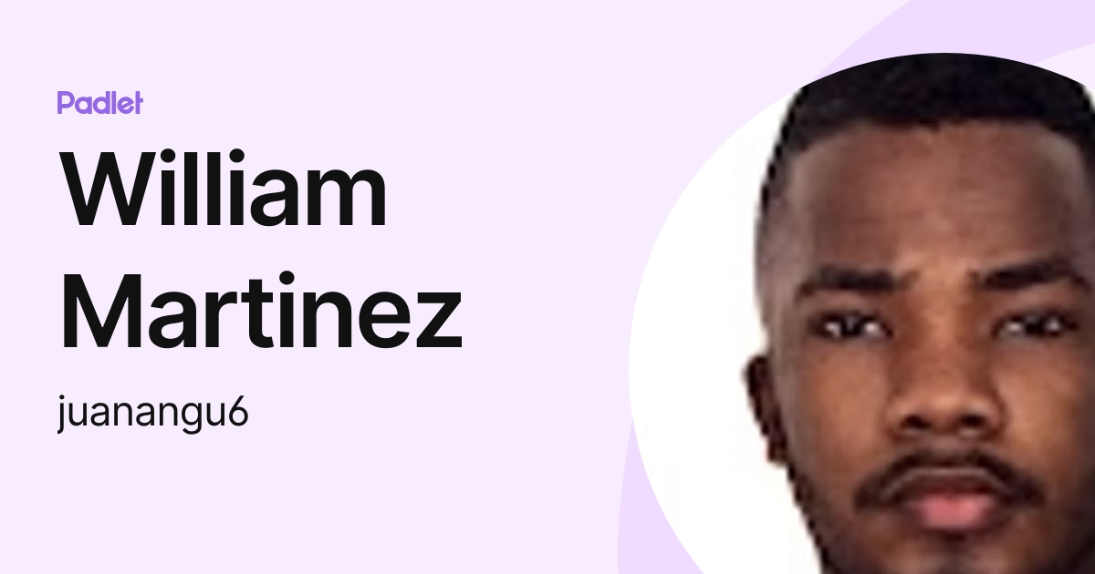 William Martinez (juanangu6) profile | Padlet
