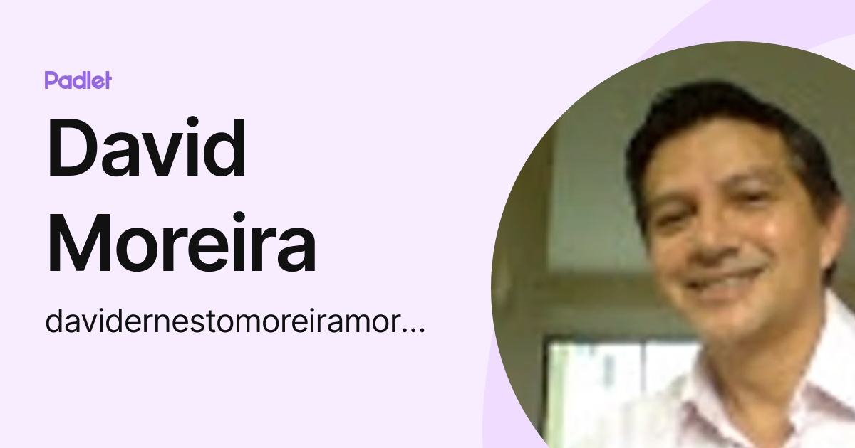 David Moreira (davidernestomoreiramoreira) profile | Padlet
