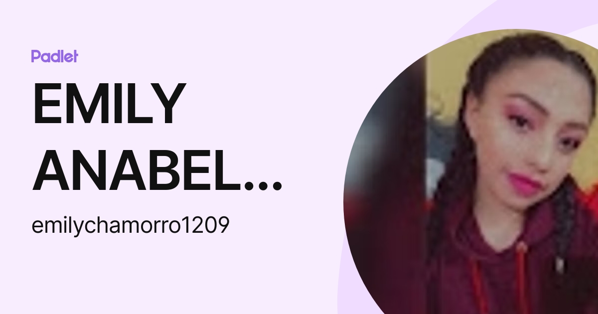 EMILY ANABEL CHAMORRO CADENA (emilychamorro1209) profile | Padlet