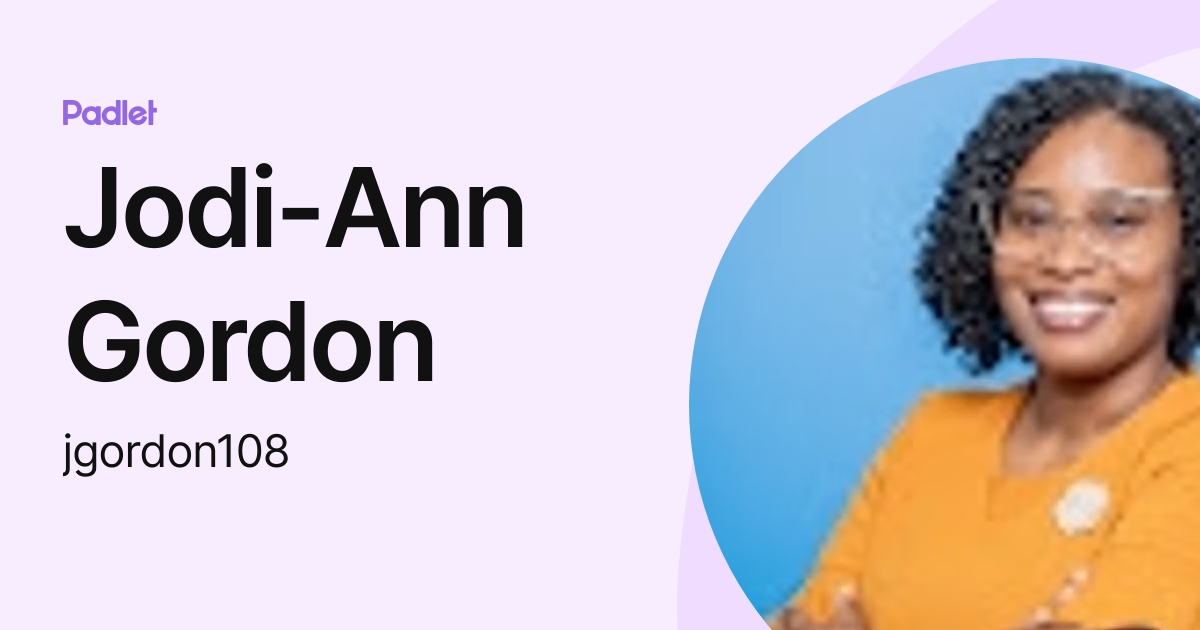 Jodi-Ann Gordon (jgordon108) profile | Padlet