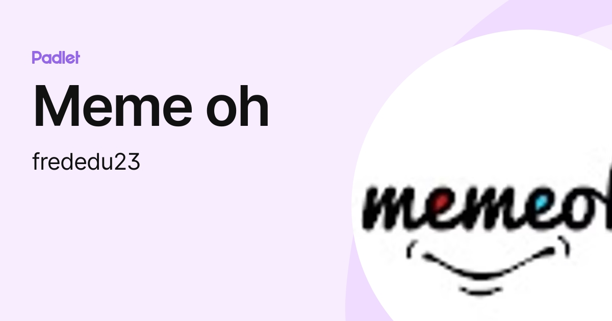 Meme oh (frededu23) profile | Padlet