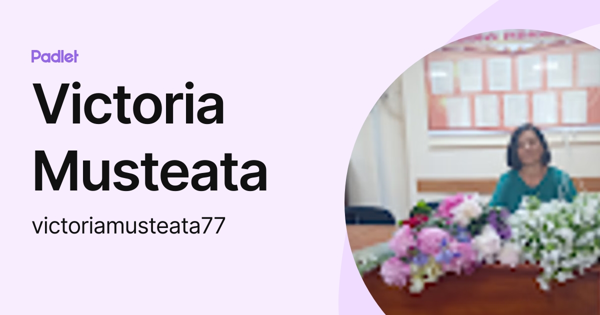 Victoria Musteata (victoriamusteata77) profile | Padlet