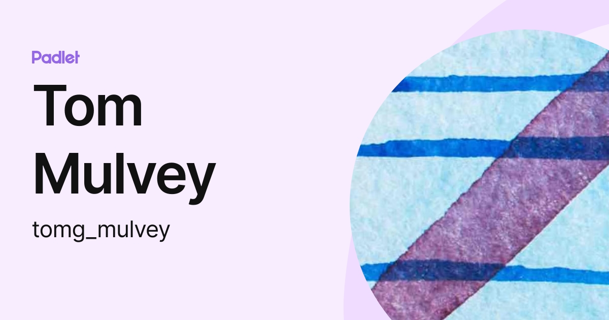 Tom Mulvey (tomg_mulvey) profile | Padlet