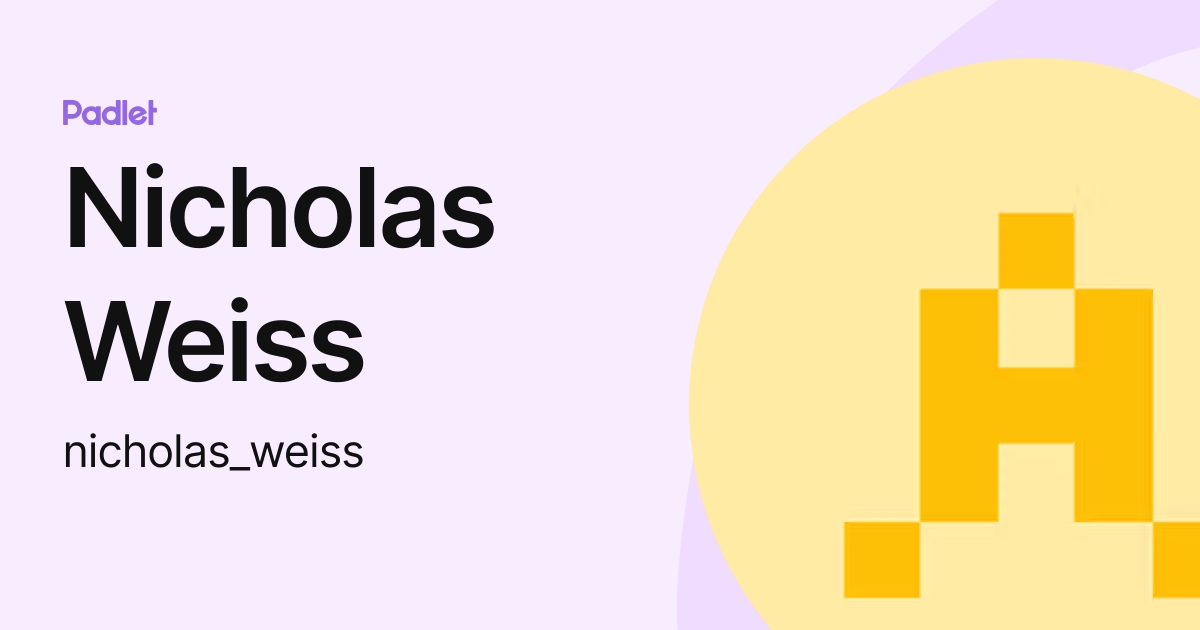 Nicholas Weiss (nicholas_weiss) profile | Padlet