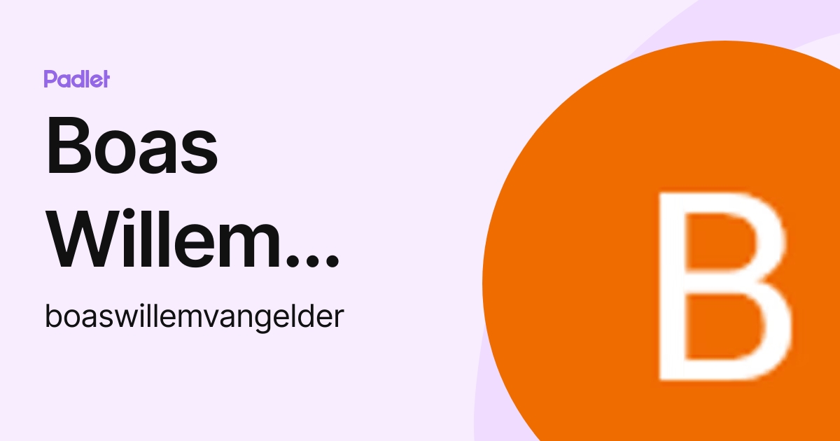 Boas Willem Van Gelder (boaswillemvangelder) profile | Padlet
