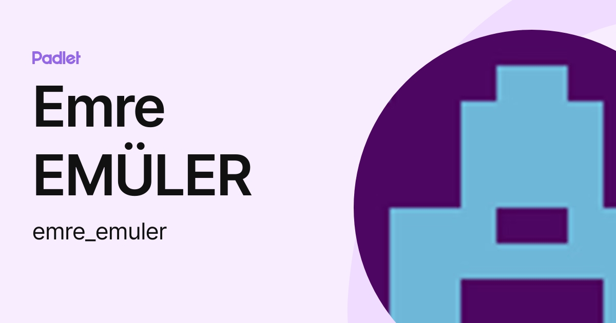 Emre EMÜLER (emre_emuler) profile | Padlet