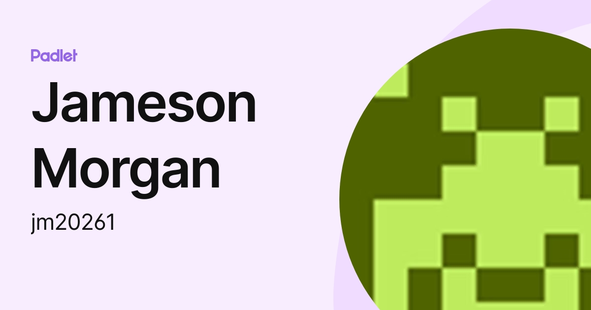 Jameson Morgan (jm20261) profile | Padlet
