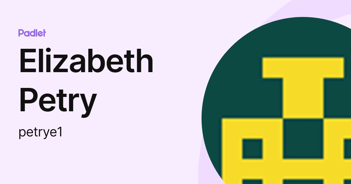 Elizabeth Petry (petrye1) profile | Padlet