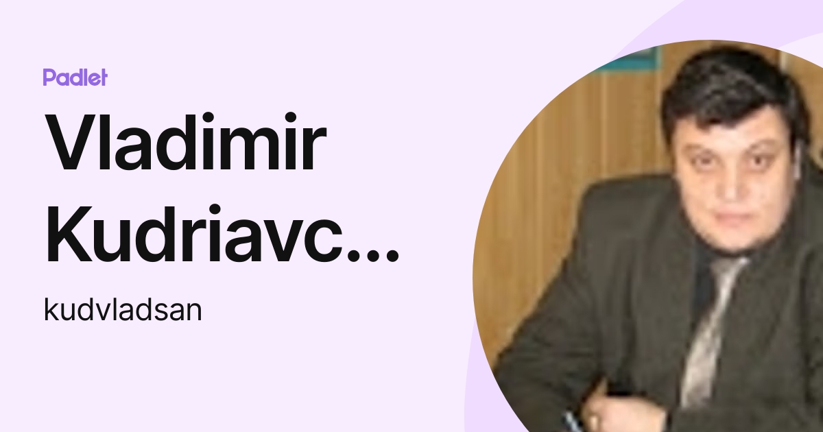 Vladimir Kudriavcev (kudvladsan) profile | Padlet