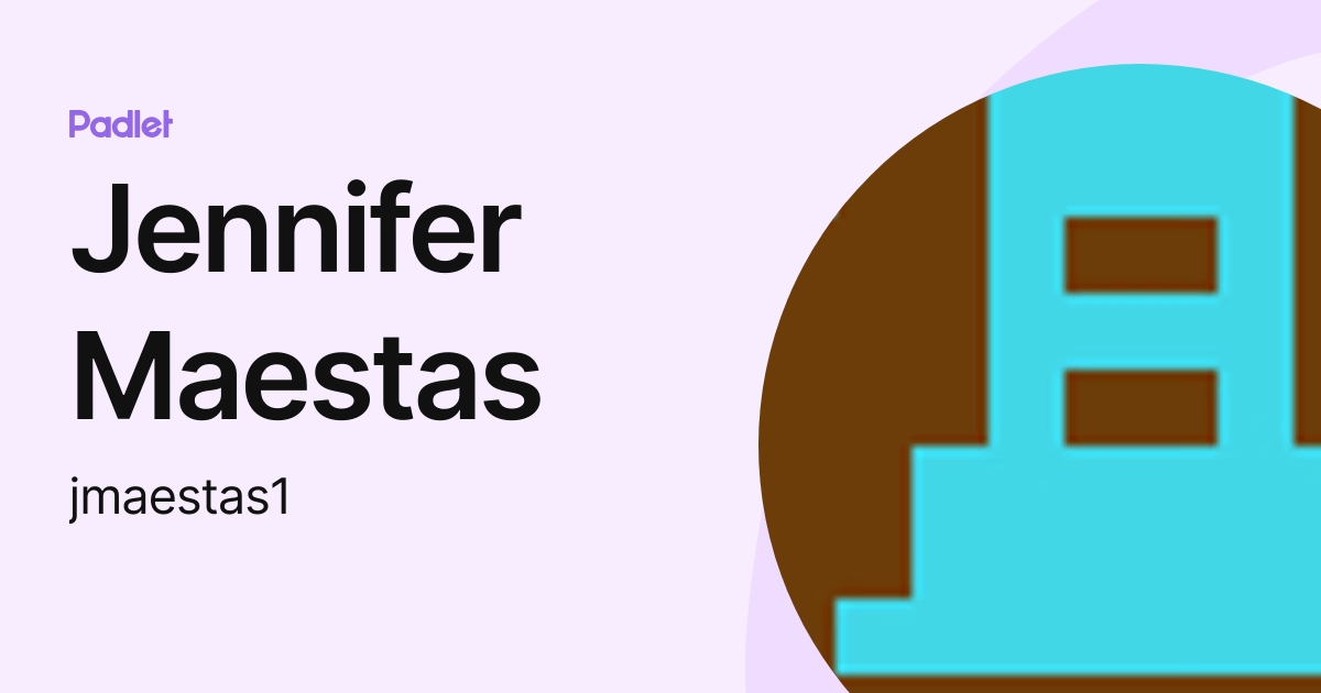 Jennifer Maestas (jmaestas1) profile | Padlet