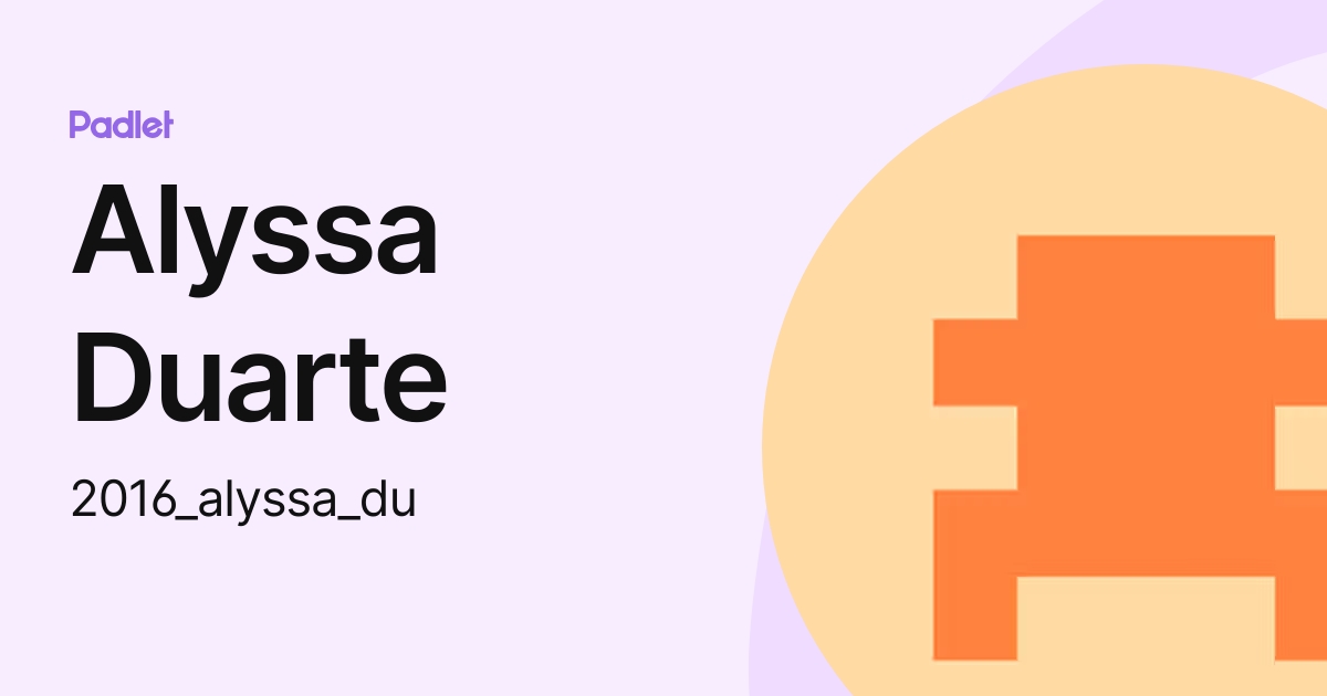 Alyssa Duarte (2016_alyssa_du) profile | Padlet