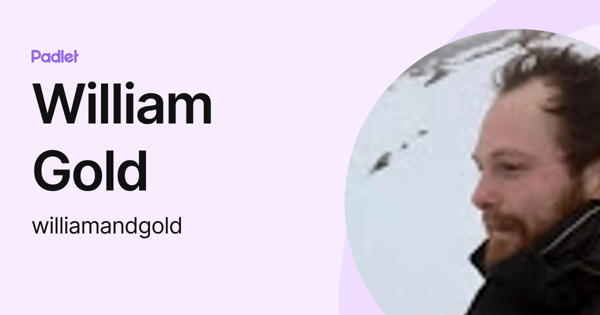 William Gold (williamandgold) profile | Padlet