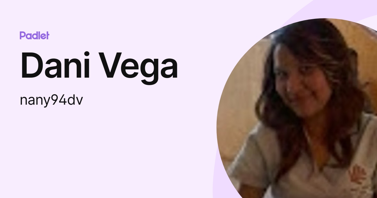 Dani Vega (nany94dv) profile | Padlet