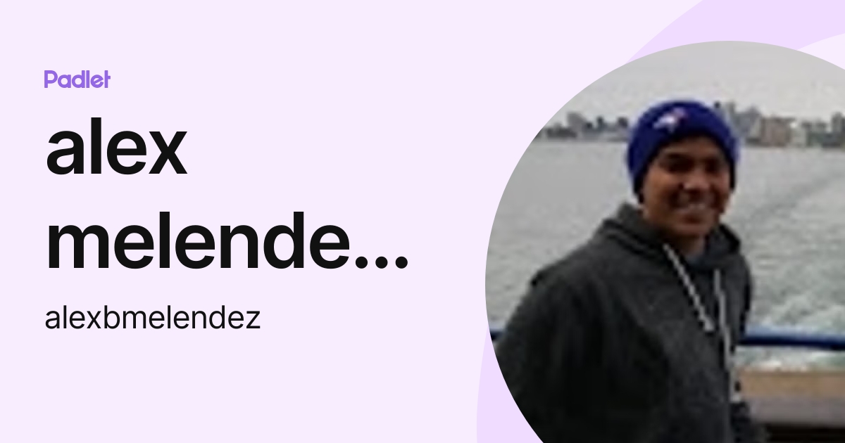 alex melendez fernandez (alexbmelendez) profile | Padlet