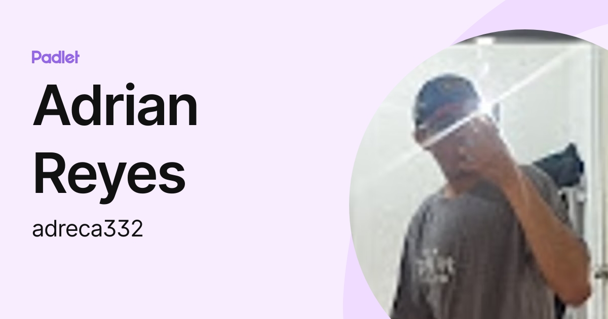 Adrian Reyes (adreca332) profile | Padlet