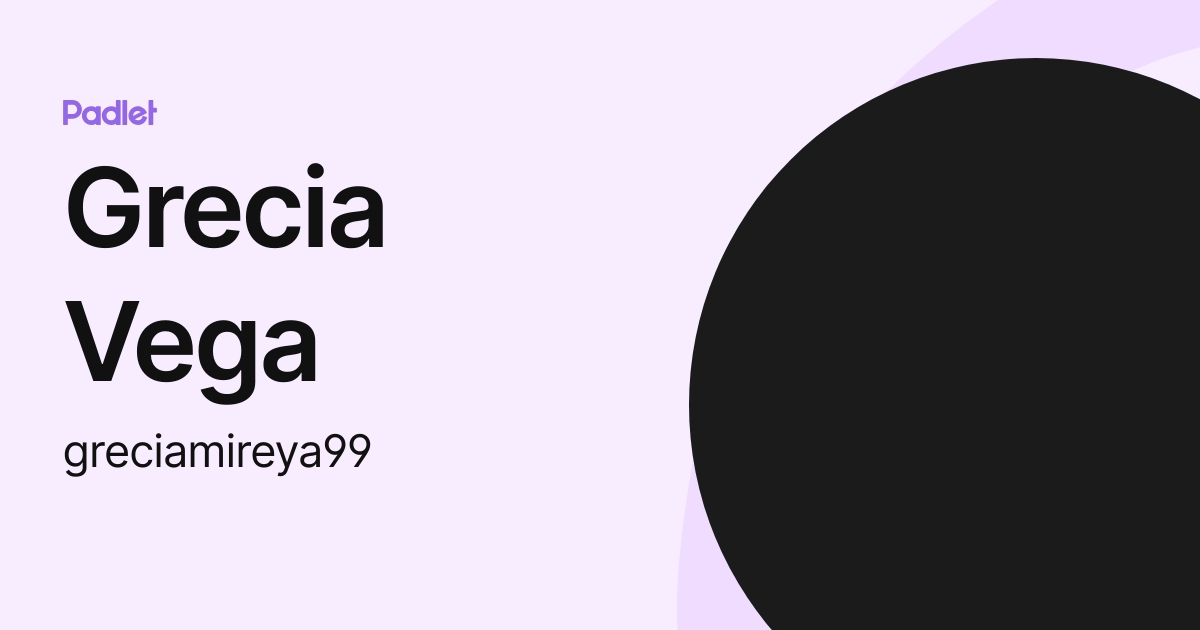 Grecia Vega (greciamireya99) profile | Padlet