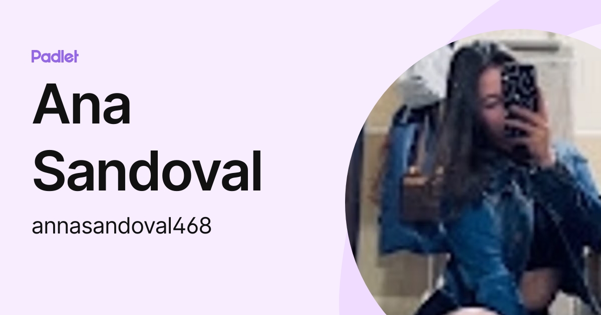 Ana Sandoval (annasandoval468) profile | Padlet