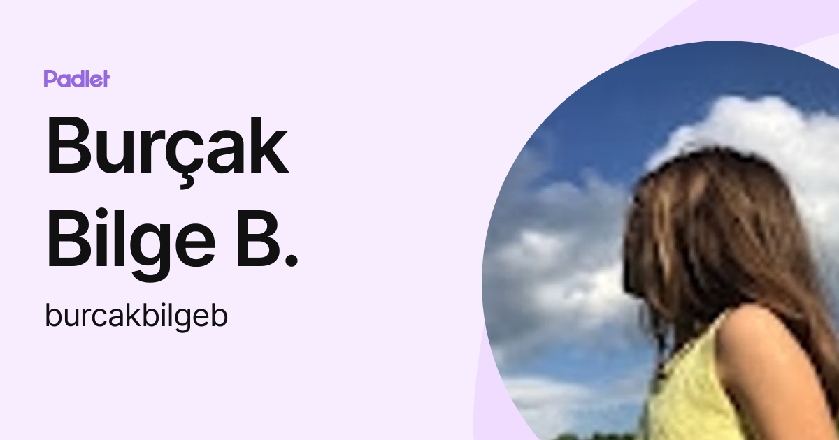 Burçak Bilge B. (burcakbilgeb) profile | Padlet