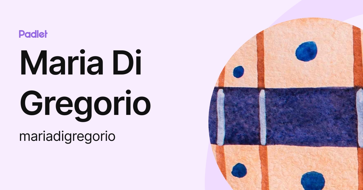 Maria Di Gregorio (mariadigregorio) profile | Padlet