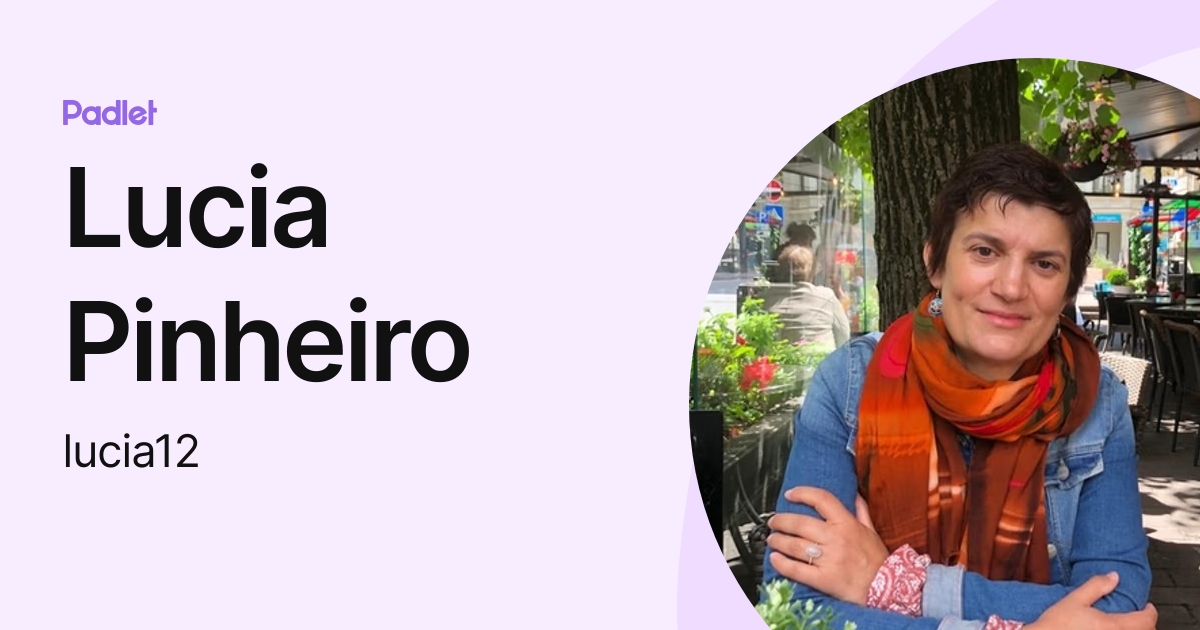 Lucia Pinheiro (lucia12) profile | Padlet