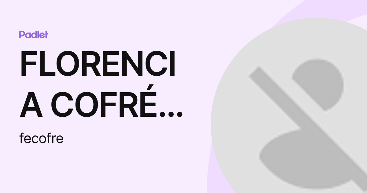 FLORENCIA COFRÉ VELASCO (fecofre) profile | Padlet