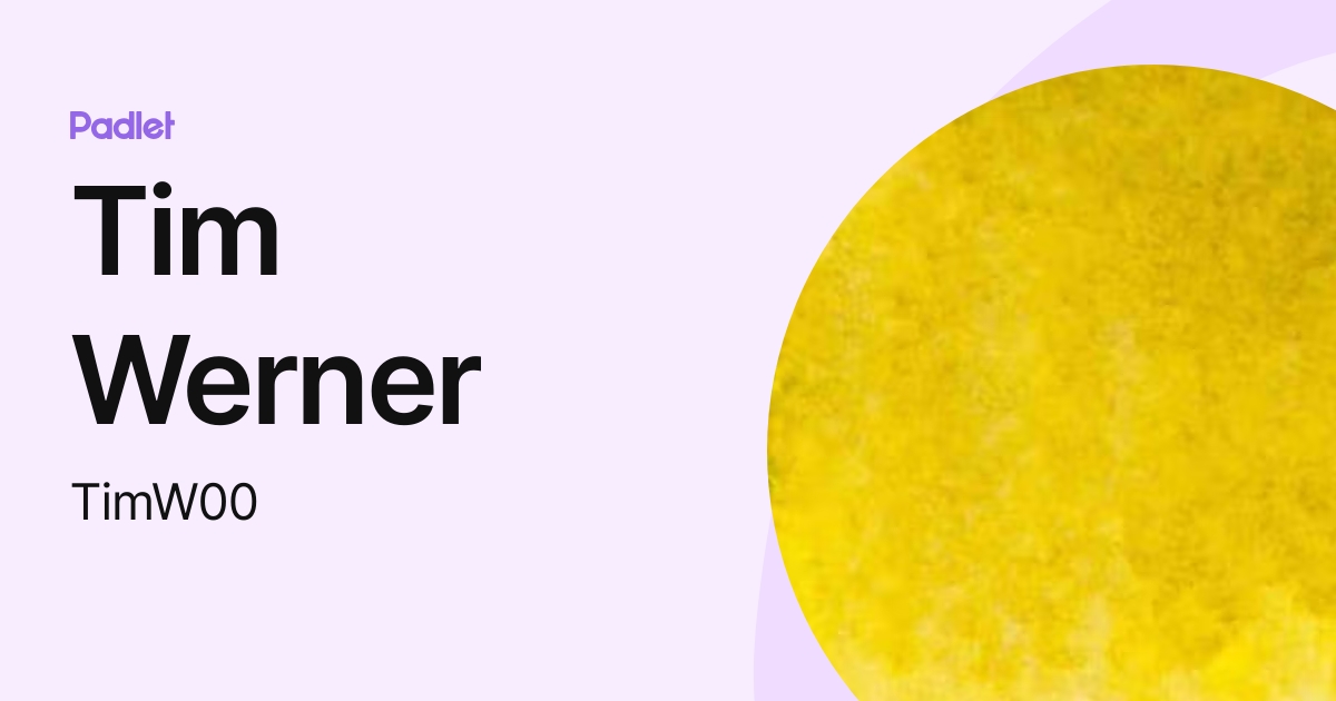 Tim Werner (TimW00) profile | Padlet