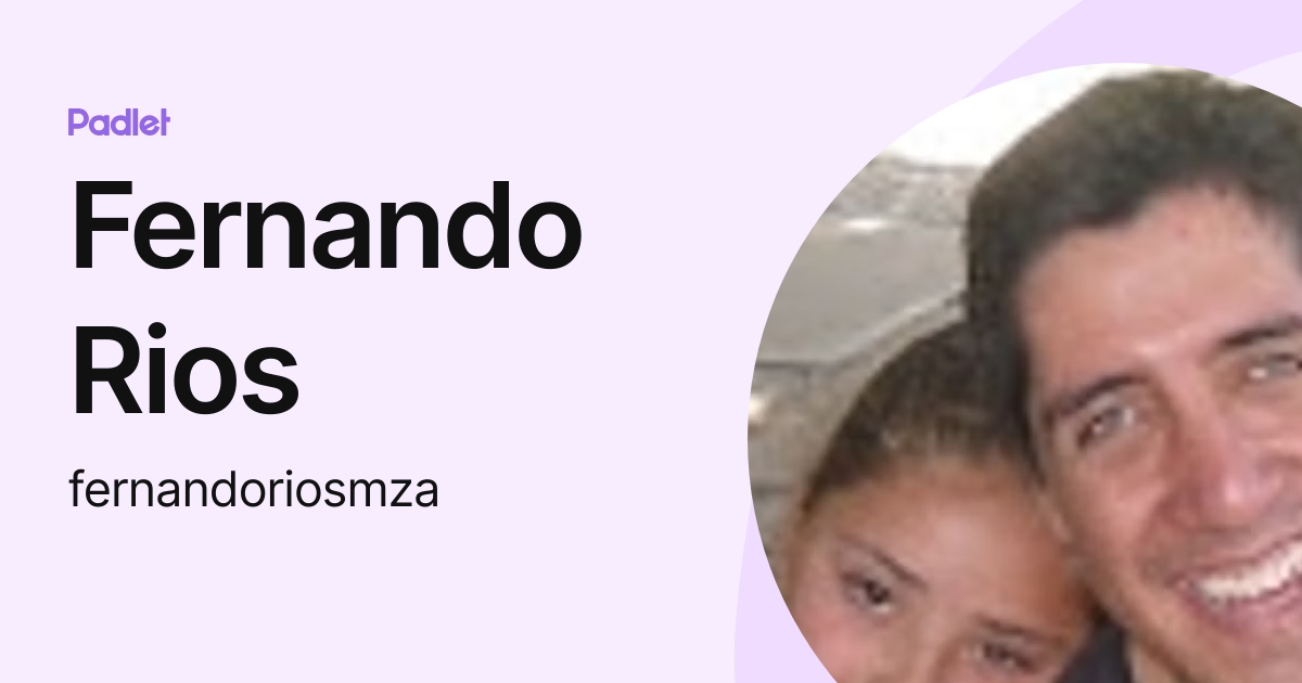 Fernando Rios (fernandoriosmza) profile | Padlet