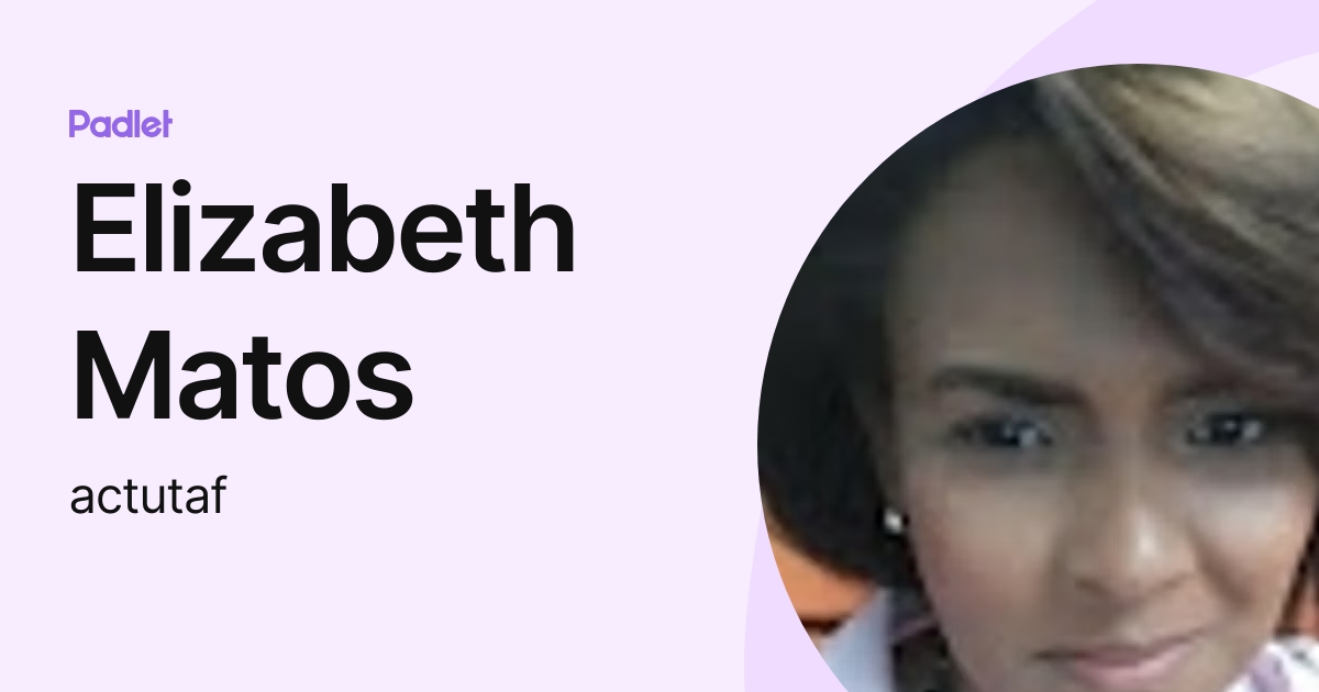Elizabeth Matos (actutaf) profile | Padlet