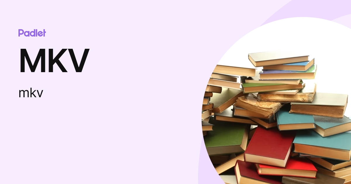 MKV (mkv) profile | Padlet