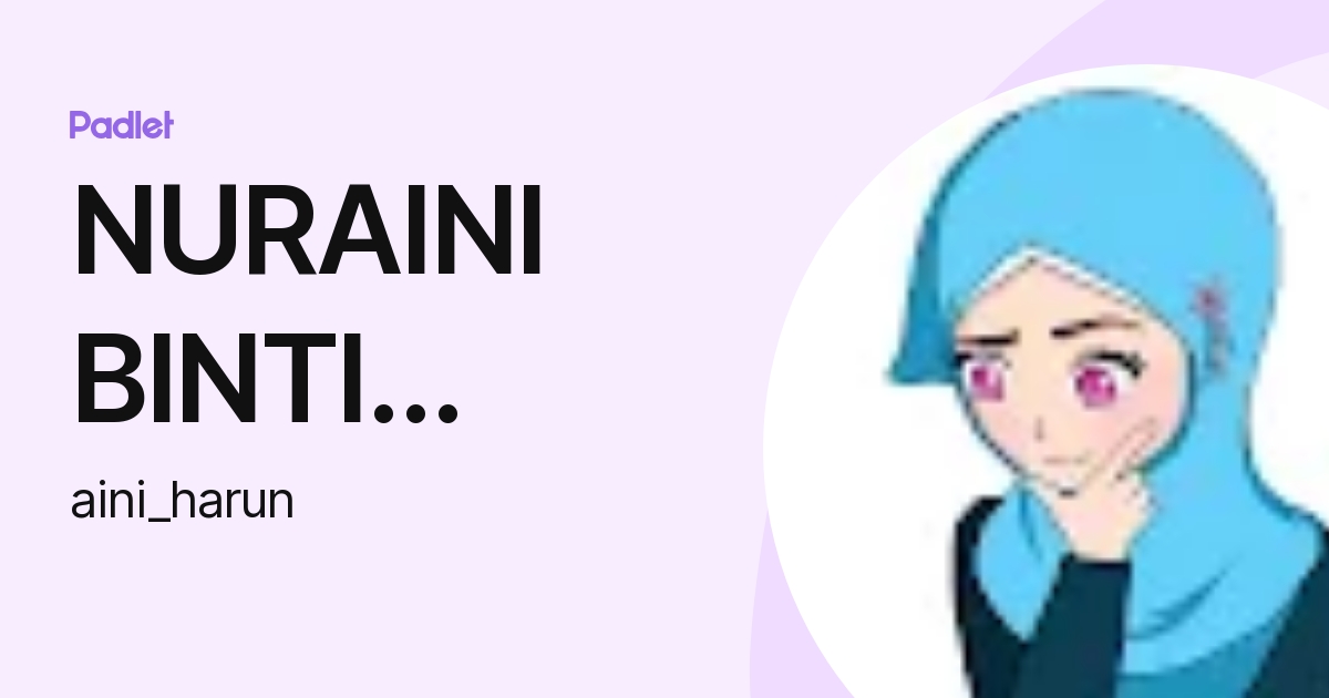 NURAINI BINTI HARUN Moe (aini_harun) profile | Padlet