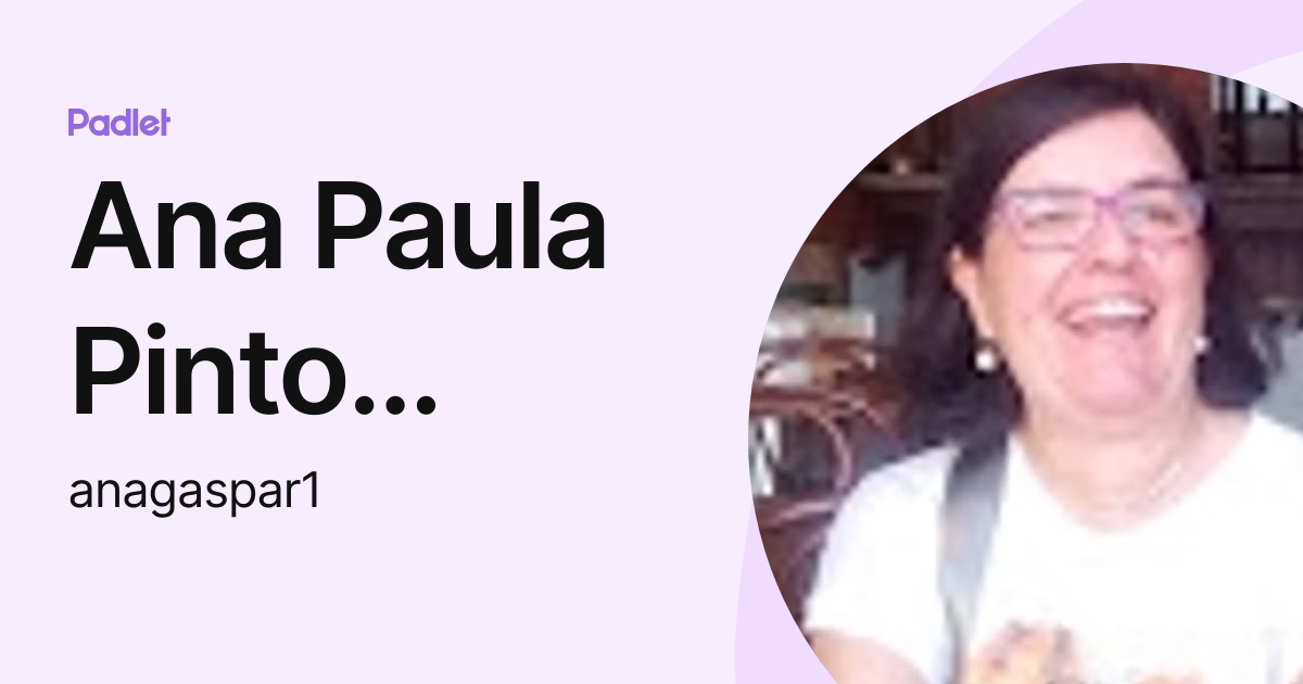 Ana Paula Pinto Gaspar (anagaspar1) profile | Padlet