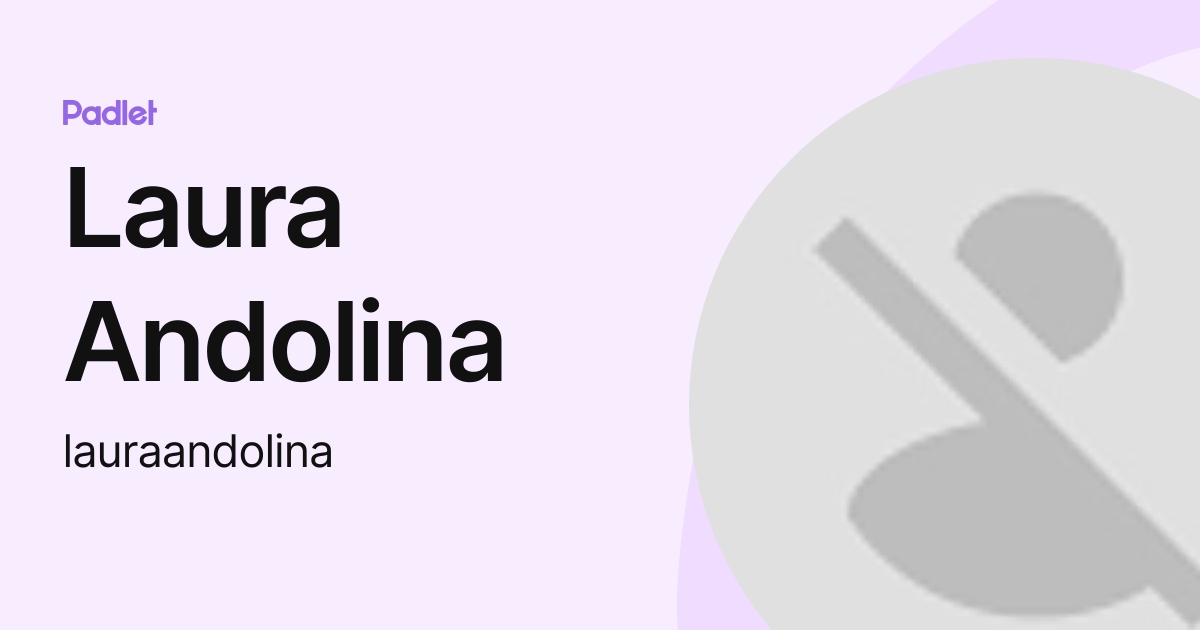 Laura Andolina (lauraandolina) profile | Padlet
