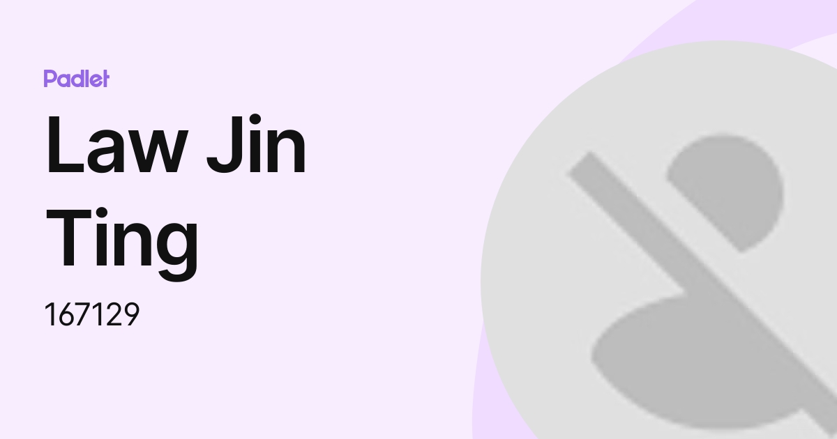 Law Jin Ting (167129) profile | Padlet