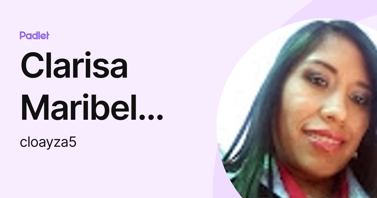 Clarisa Maribel Loayza Castillo (cloayza5) profile | Padlet